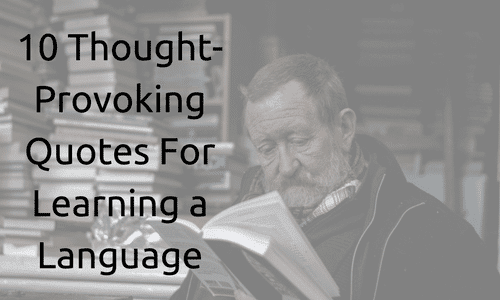10 Thought-Provoking Quotes For Learning a Language